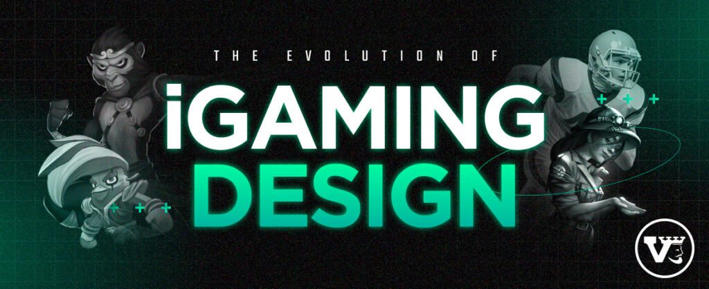 The evolution of iGaming Design | Vegas Kings
